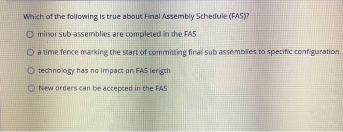 Solved Which of the following is true about Final Assembly | Chegg.com