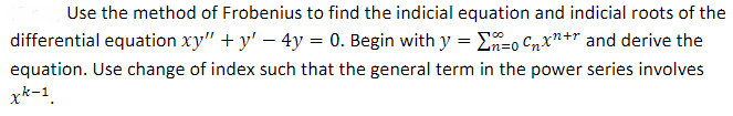 Solved Use the method of Frobenius to find the indicial | Chegg.com