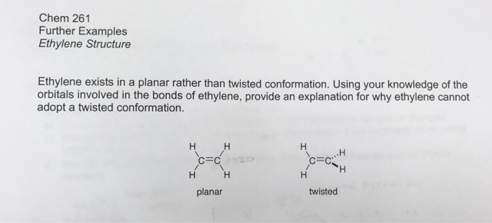 Solved Ethylene exists in a planar rather than twisted | Chegg.com