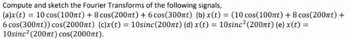 Solved Compute and sketch the Fourier Transforms of the | Chegg.com