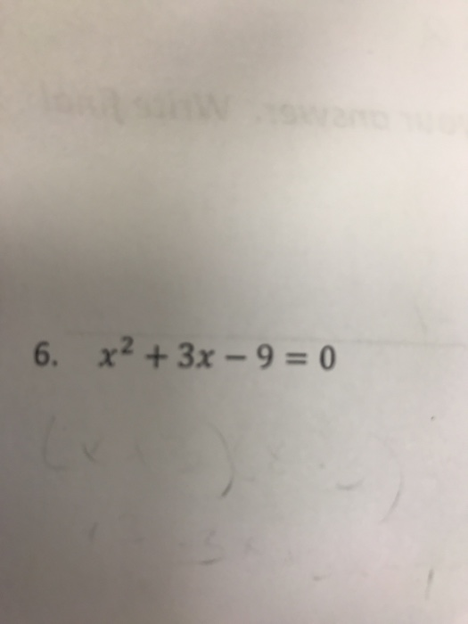 Solved 6. x2 + 3x-9=0 | Chegg.com