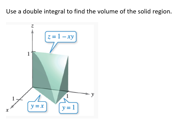 Solved Use a double integral to find the volume of the solid | Chegg.com