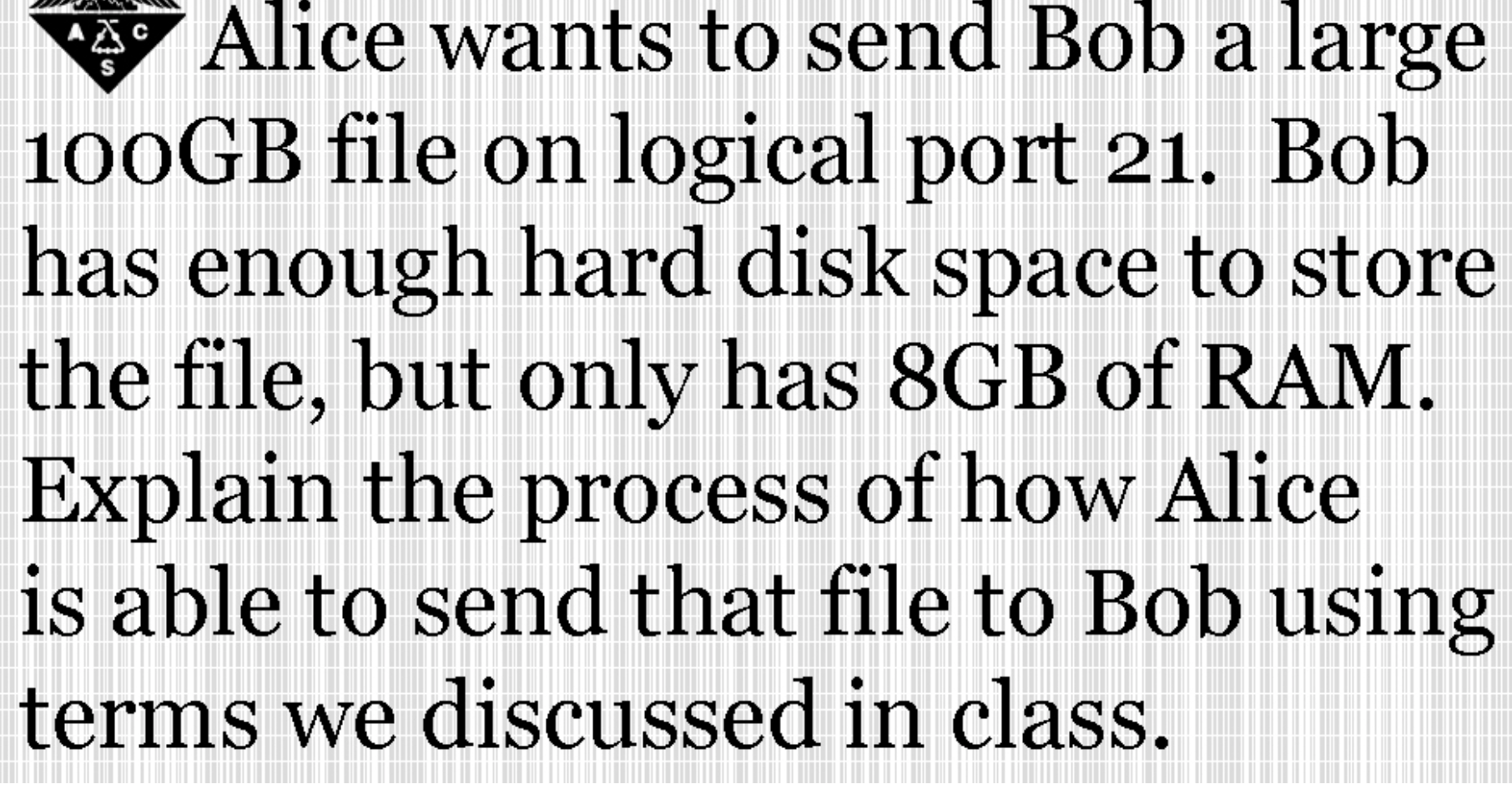 Solved Alice wants to send Bob a large 100GB file on logical | Chegg.com