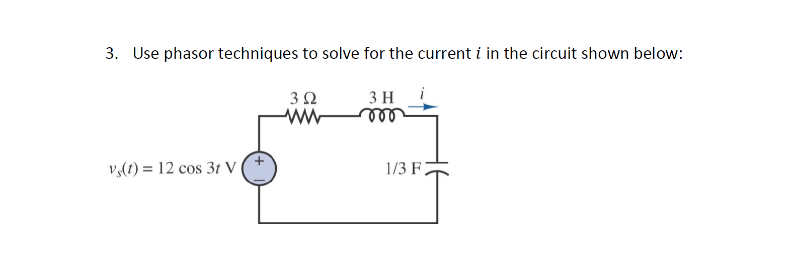 Solved 3. Use phasor techniques to solve for the current i | Chegg.com