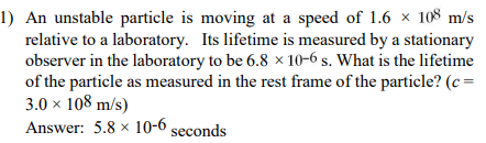 Solved 1) An unstable particle is moving at a speed of 1.6 x | Chegg.com