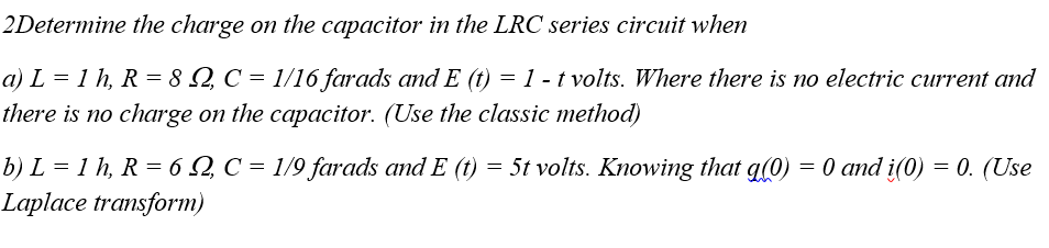 Solved 2Determine the charge on the capacitor in the LRC | Chegg.com