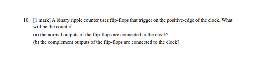 Solved 10. [1 mark] A binary ripple counter uses flip-flops | Chegg.com