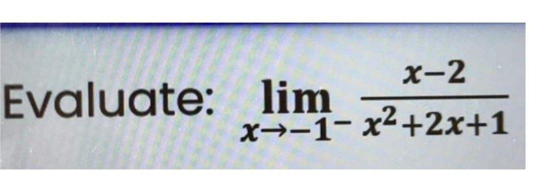 Solved x-2 Evaluate: lim x=-1- x2+2x+1 | Chegg.com