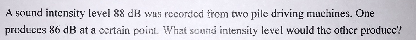 Solved A sound intensity level 88 dB was recorded from two | Chegg.com