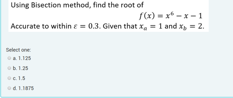 Solved Using Bisection method, find the root of f(x) = x6 – | Chegg.com