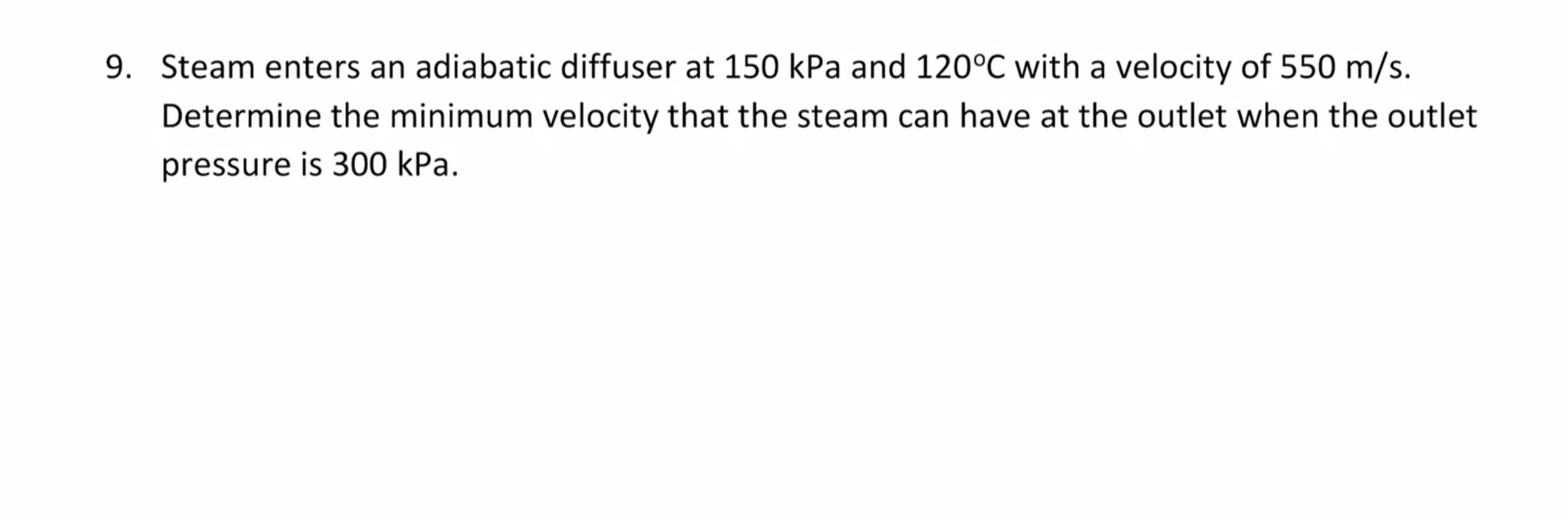 Solved 9. Steam enters an adiabatic diffuser at 150 kPa and | Chegg.com