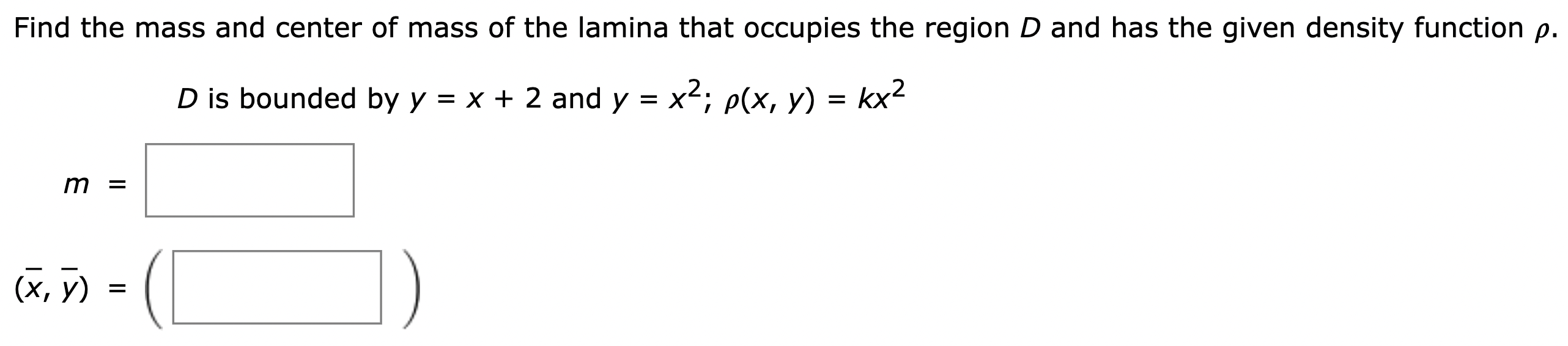 Solved Find the mass and center of mass of the lamina that | Chegg.com