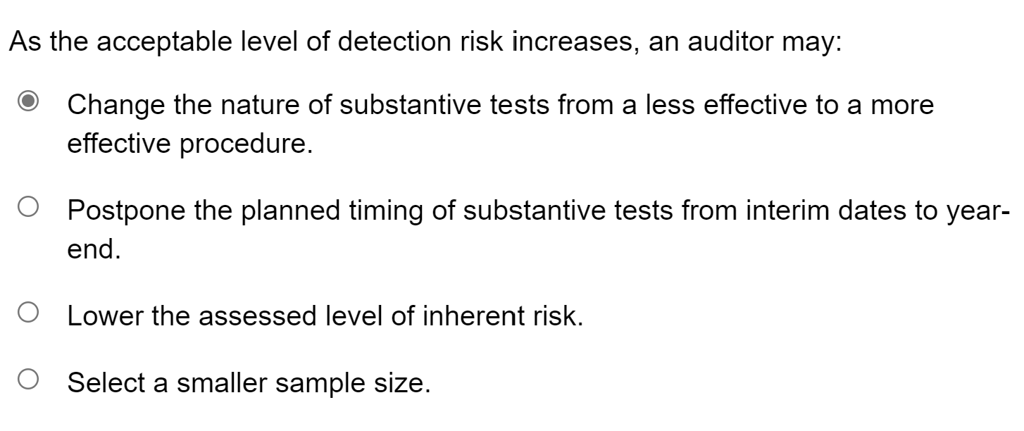 Solved As the acceptable level of detection risk increases, | Chegg.com