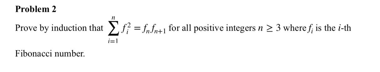 Solved Problem 2 Prove by induction that f} = fnfr+1 for all | Chegg.com