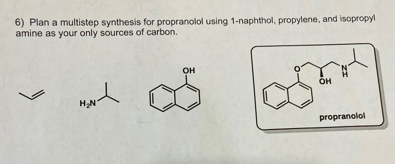 Solved 6) Plan a multistep synthesis for propranolol using | Chegg.com