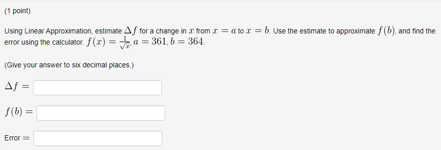 Solved (1 point) Using Linear Approximation, estimate Af for | Chegg.com
