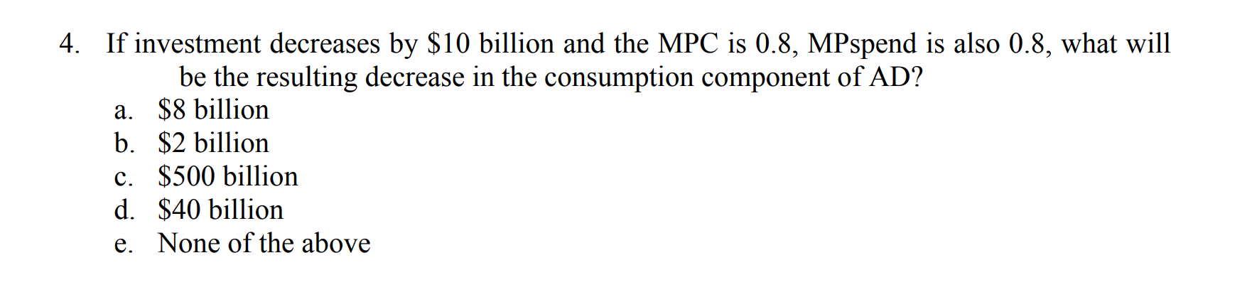 Solved 4. If investment decreases by $10 billion and the MPC | Chegg.com