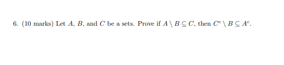 Solved 6. (10 marks) Let A, B, and C be a sets. Prove if A | Chegg.com