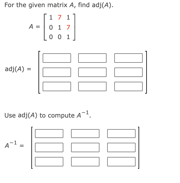 Solved For the given matrix A, find adj(A). 1 7 1 A = = 0 1 | Chegg.com