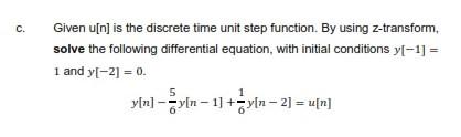 Solved c. Given u[n] is the discrete time unit step | Chegg.com