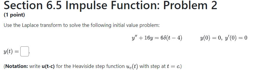 Solved Section 6.5 Impulse Function: Problem 2 (1 point) Use | Chegg.com