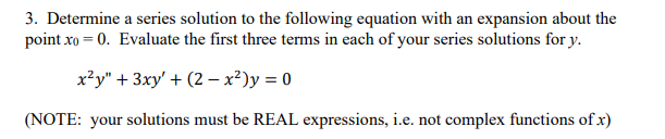 Solved 3. Determine a series solution to the following | Chegg.com