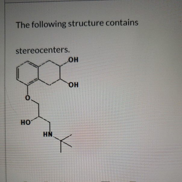 Solved The following structure contains stereocenters. он он | Chegg.com