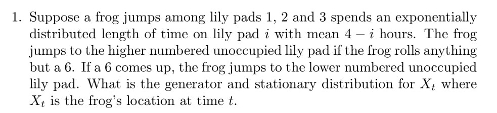 1. Suppose a frog jumps among lily pads 1, 2 and 3 | Chegg.com