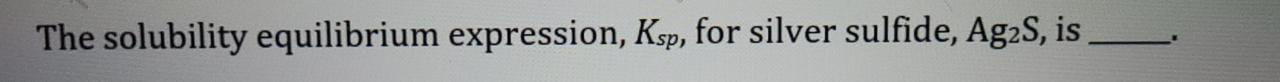 Solved The solubility equilibrium expression, Ksp, for | Chegg.com