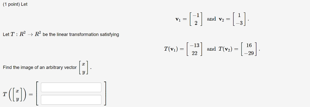 Solved (1 point) Let and v2 = Let T:R2- R2 be the linear | Chegg.com