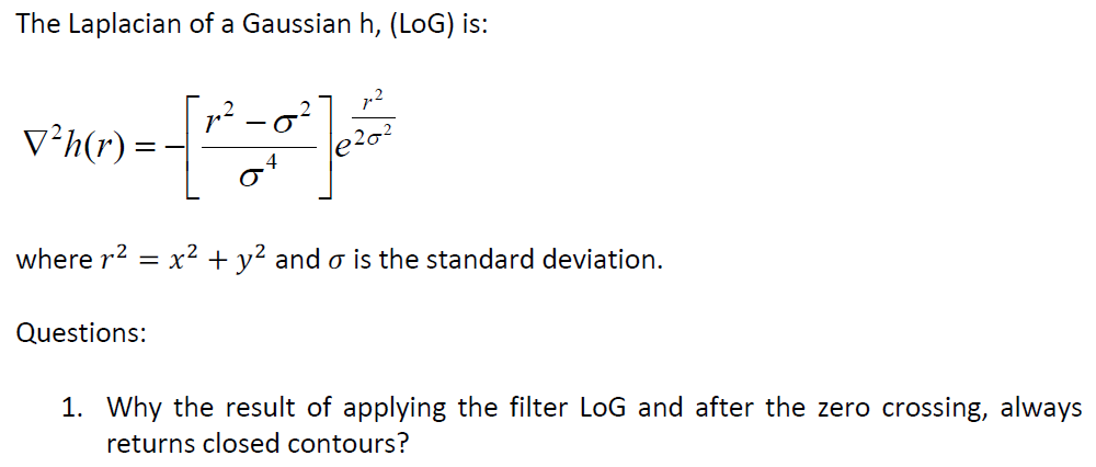 Solved The Laplacian of a Gaussian h, (LoG) is: | Chegg.com