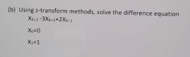 Solved (b) Using z-transform methods, solve the difference | Chegg.com