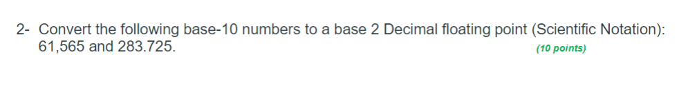 Solved 2- Convert the following base-10 numbers to a base 2 | Chegg.com Solved 2- Convert the following base-10 numbers to a base 2 | Chegg.com