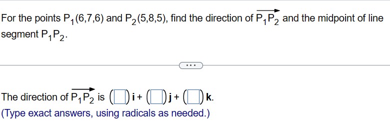 Solved For the points P1(6,7,6) and P2(5,8,5), find the | Chegg.com