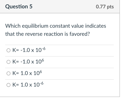 Solved Which equilibrium constant value indicates that the | Chegg.com