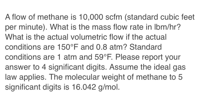 Solved A flow of methane is 10,000 scfm (standard cubic feet | Chegg.com