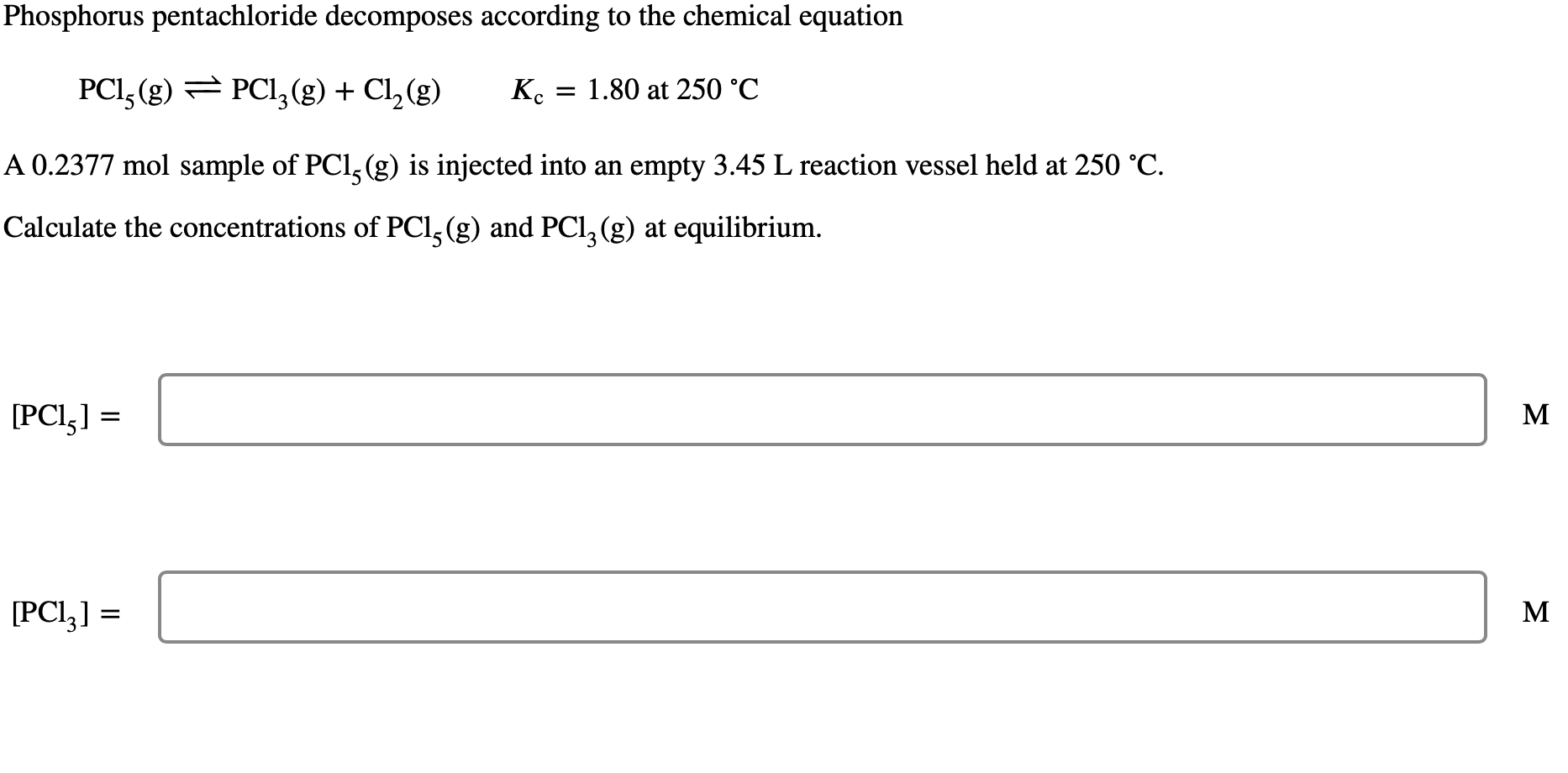 Solved Pcl5 G ⇌pcl3 G Cl2 G Kc 1 80 At 250∘c A 0 2377