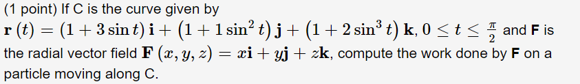 Solved = (1 point) If C is the curve given by r(t) (1 + 3 | Chegg.com