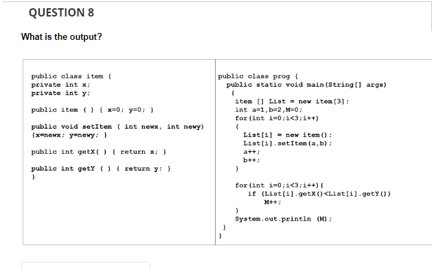 Solved QUESTION 8 What is the output? public class item { | Chegg.com
