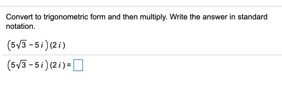 Solved Convert to trigonometric form and then multiply. | Chegg.com