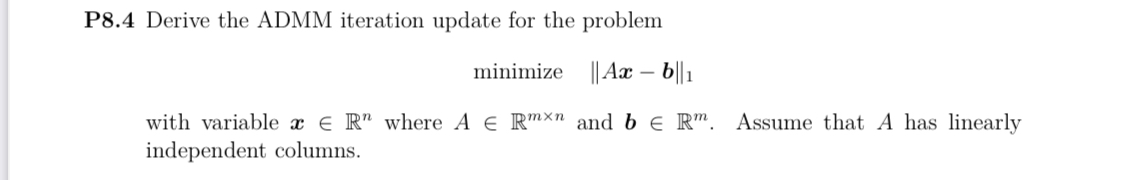 Solved P8.4 Derive the ADMM iteration update for the problem | Chegg.com