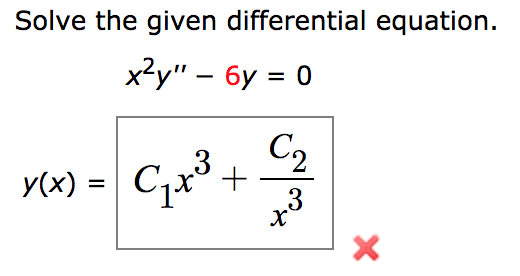 Solved Solve the given differential equation. x2y" – 6y = 0 | Chegg.com