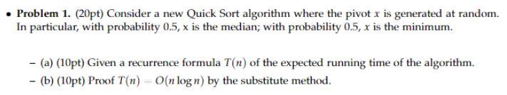 Solved Problem 1. (20pt) Consider a new Quick Sort algorithm | Chegg.com