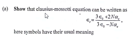 Solved a) Show that clausius-mossotti equation can be | Chegg.com