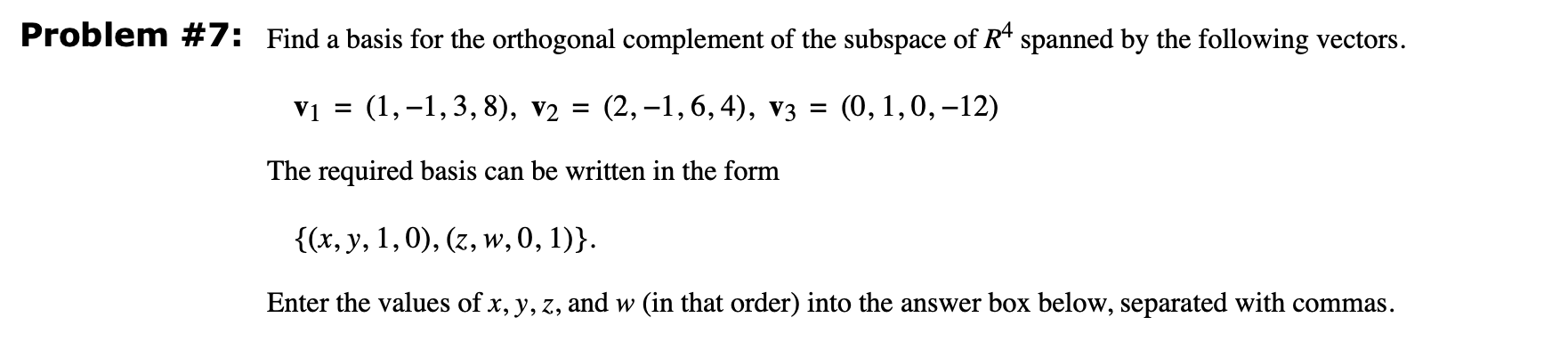 Solved 7: Find a basis for the orthogonal complement of the | Chegg.com