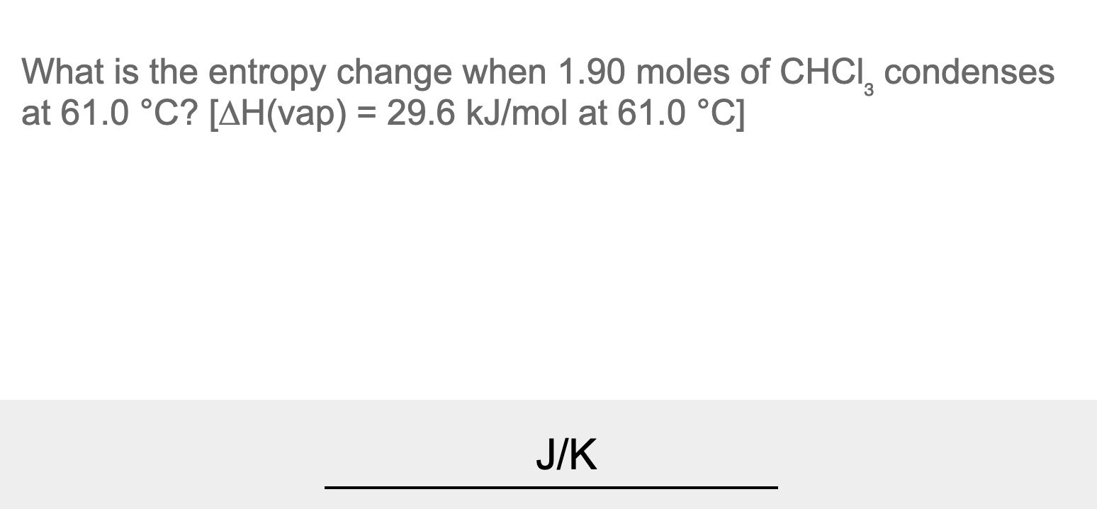 Solved What is the entropy change when 1.90 moles of CHCI, | Chegg.com