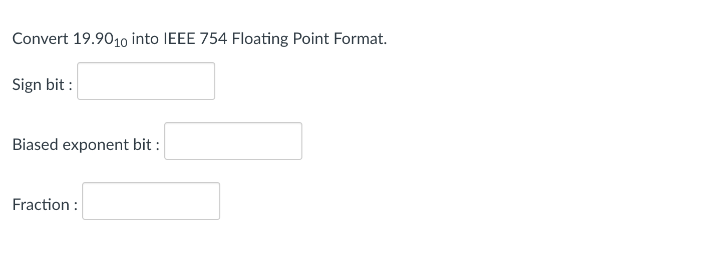 Solved Convert 19.9010 into IEEE 754 Floating Point Format. | Chegg.com