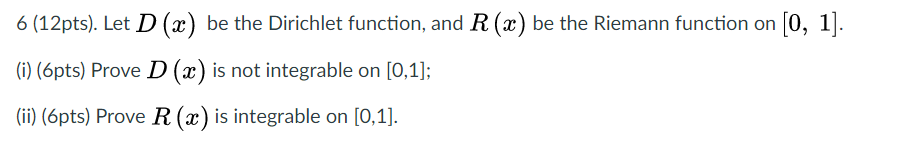 Solved 6 (12pts). Let D (x) be the Dirichlet function, and R | Chegg.com