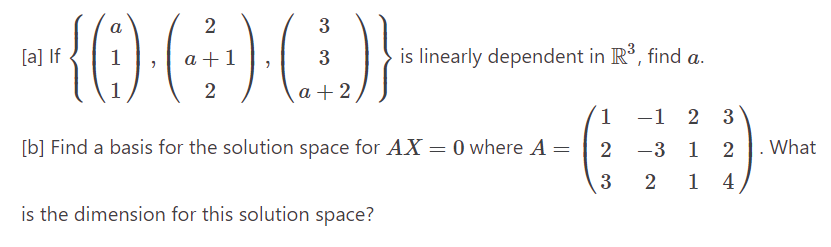 Solved [a] If ⎩⎨⎧⎝⎛a11⎠⎞,⎝⎛2a+12⎠⎞,⎝⎛33a+2⎠⎞⎭⎬⎫ is linearly | Chegg.com
