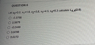 Solved Let x0=0.0,x1=1.6,x2=3.8,x3=4.5,x4=6.3 calculate | Chegg.com